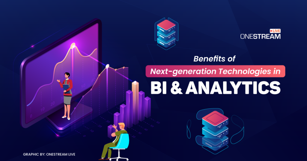 Benefits of Next-Gen Technologies in BI And Analytics - OneStream Live