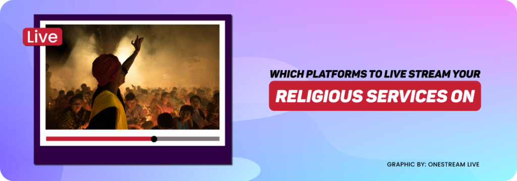 Live Stream Religious Services with OneStream Live