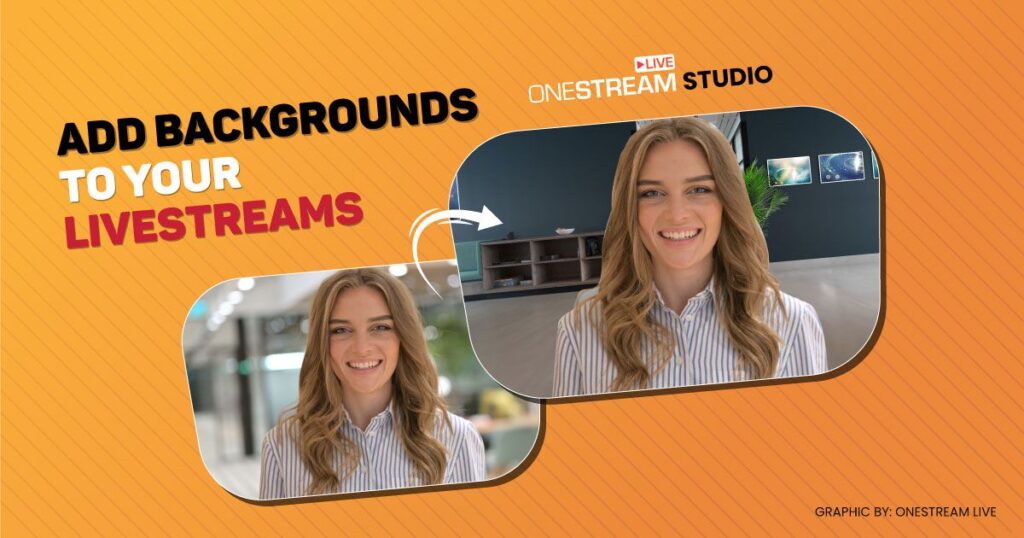 Add Custom Backgrounds to Live Streams to Add Visual Appeal