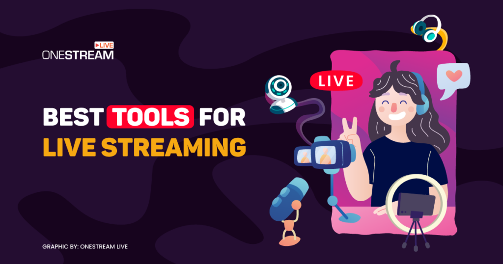 The Best Live Streaming Tools