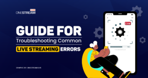 Guide for Troubleshooting Common Live Streaming Errors