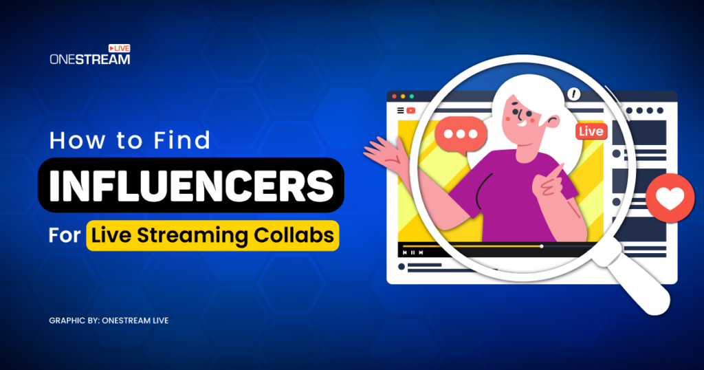 Find Influencers for Live Streaming Collabs: Best Tips