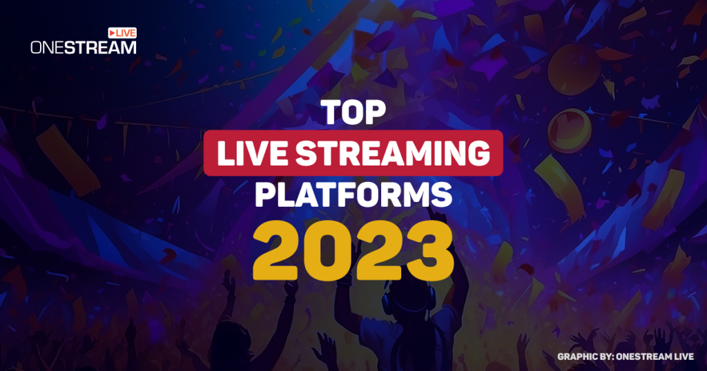 Top 10 Live Streaming Platforms in 2023