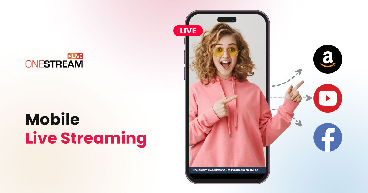 Mobile Live Streaming Made Easy with OneStream Live